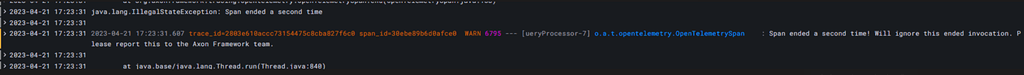 OpenTelemetry -- "Span ended a second time!" error - Axon Framework ...